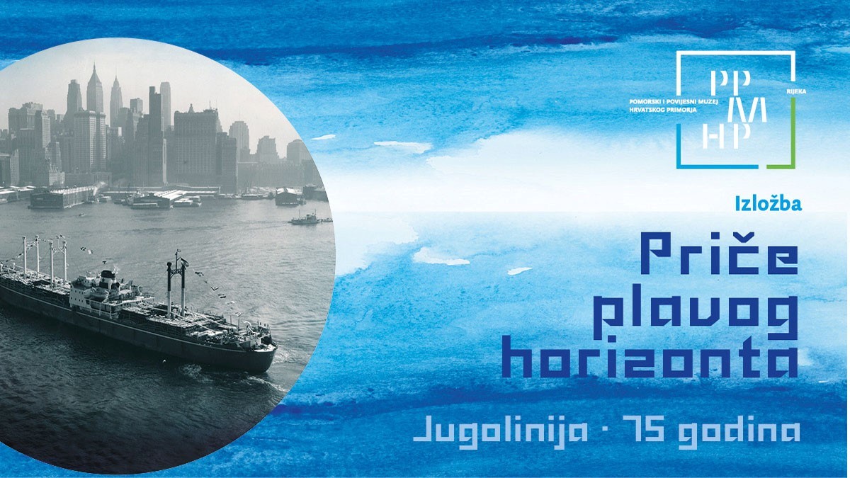 75 Years of Jugolinija: Tales of the Blue Horizon | Rijeka