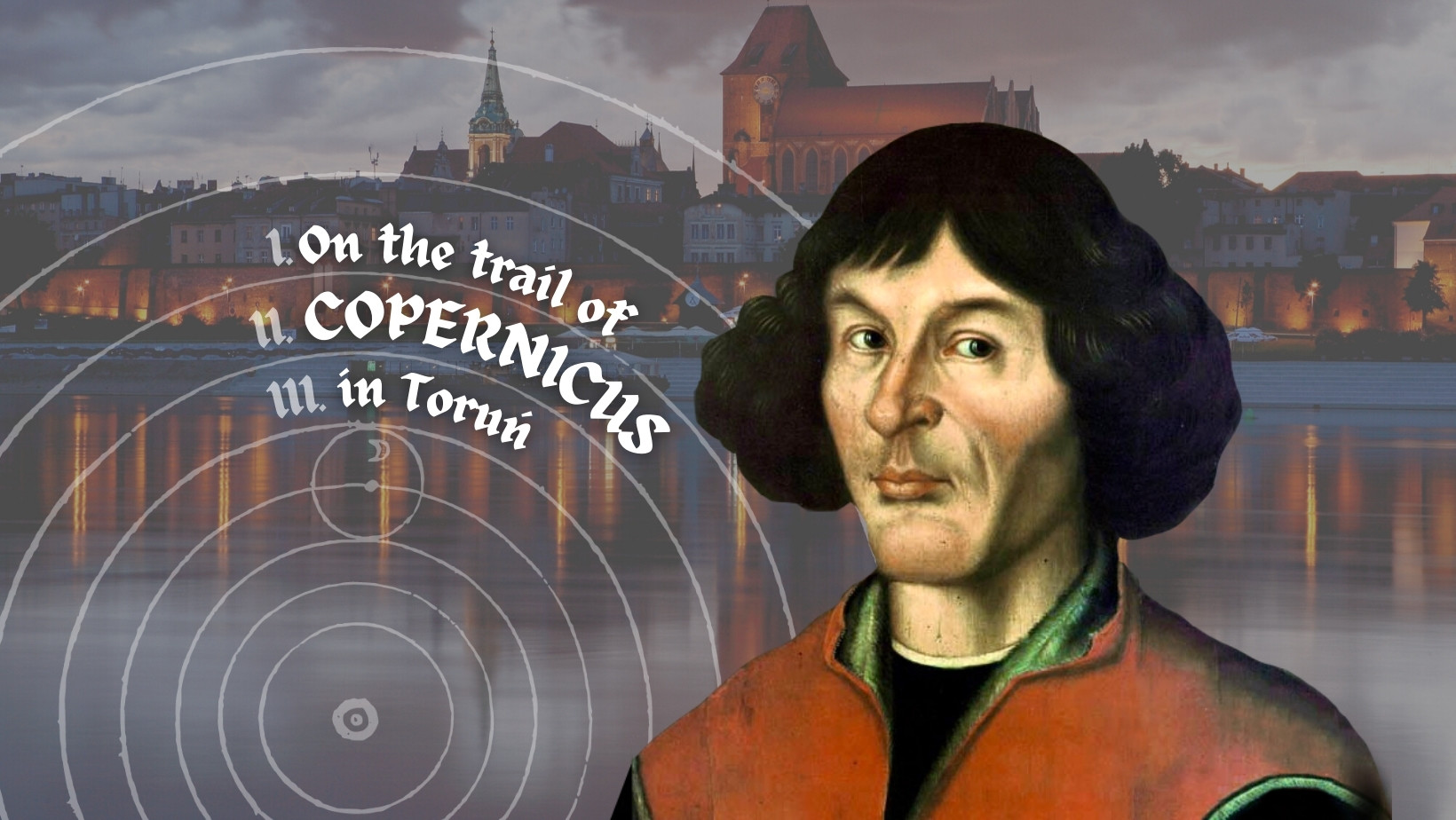 On the trail of Nicolaus Copernicus in Toruń
