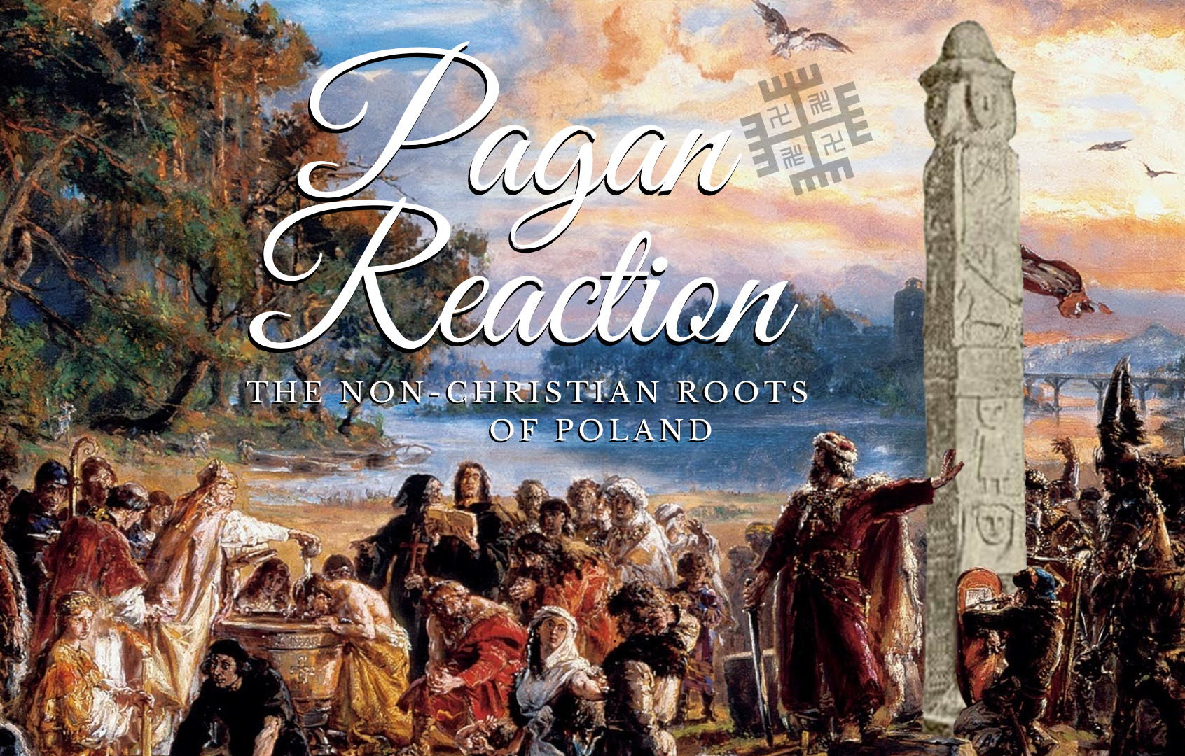 The 'Pagan Reaction' & the Non-Christian Roots of Poland