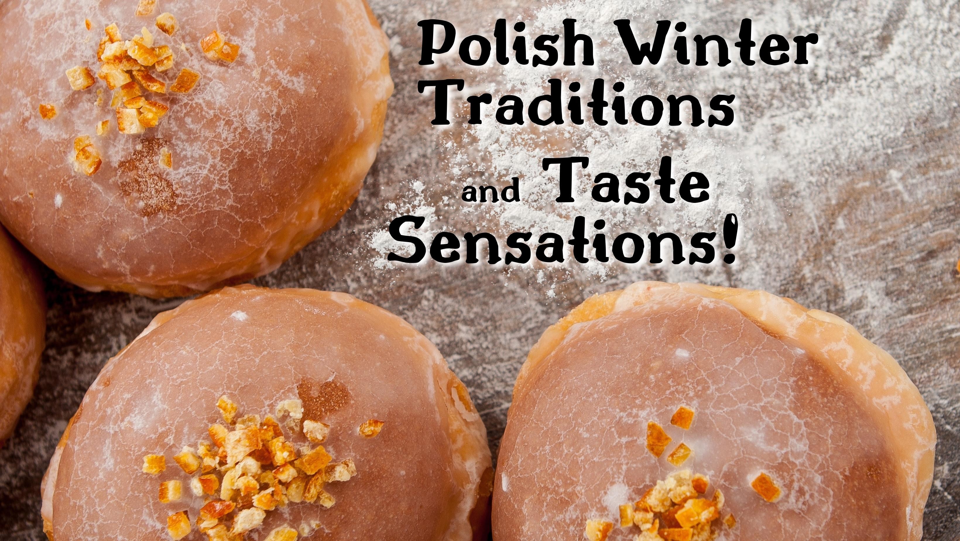 Polish Winter Traditions and Taste Sensations!